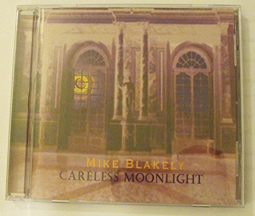 Mike Blakeley - Careless Moonlight - Amazon.com Music