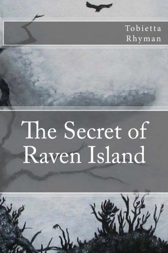 The Secret of Raven Island: Volume 1 (Tobietta Rhyman Books): Amazon.co ...