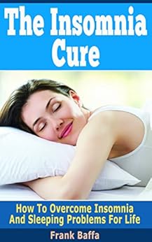 Amazon.com: The Insomnia Cure: How To Overcome Insomnia And Sleeping ...