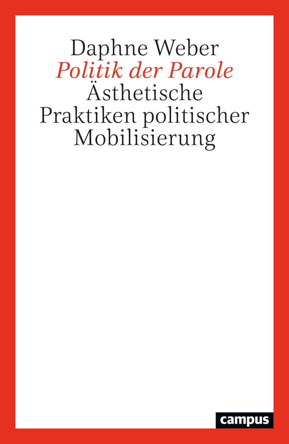 Politik der Parole: Ästhetische Praktiken politischer Mobilisierung ...