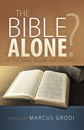 The Bible Alone?: Is The Bible Alone Sufficient? eBook : Grodi, Marcus ...