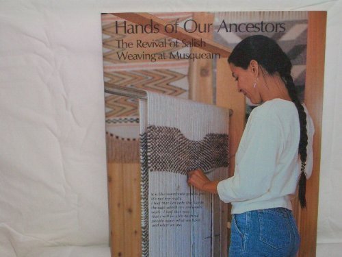 Hands of Our Ancestors, The Revival of Salish Weaving at Musqueam by ...