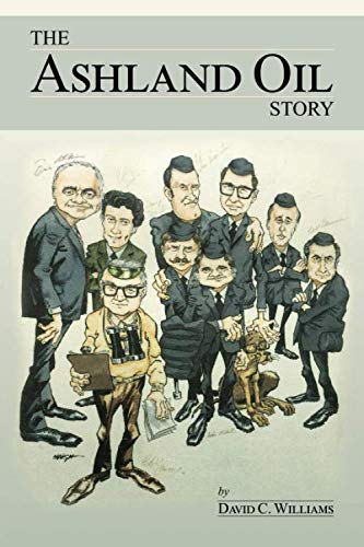 The Ashland Oil Story: Williams, David C.: 9781692590857: Amazon.com: Books