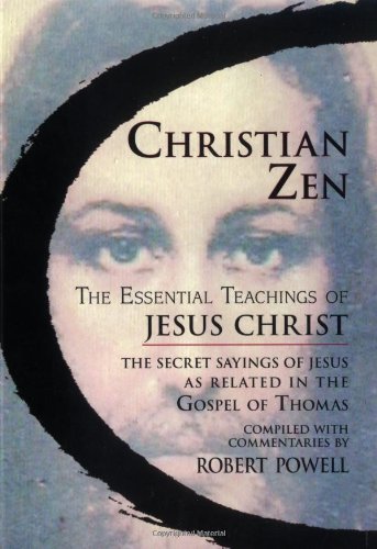 Christian Zen: The Essential Teachings of Jesus Christ: Powell, Robert ...