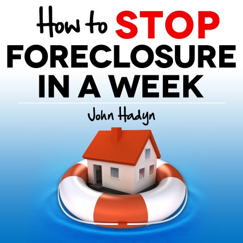 Amazon.com: How to Stop Foreclosure in a Week: The Quick and Easy Way ...