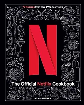 Amazon.com: The Official Netflix Cookbook: 70 Recipes from Your TV to ...