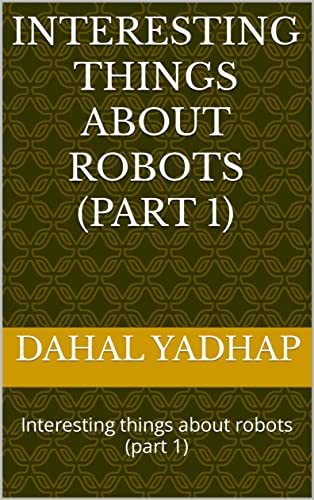 Interesting things about robots (part 1): Interesting things about ...