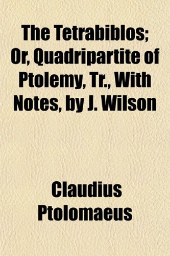 Amazon.co.jp: The Tetrabiblos; Or, Quadripartite of Ptolemy, Tr., with ...