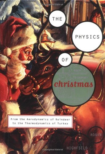 The Physics of Christmas: From the Aerodynamics of Reindeer to the ...