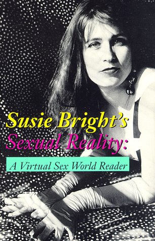 Susie Bright's Sexual Reality: A Virtual Sex World Reader: Bright, Susie: 9780939416592: Amazon ...