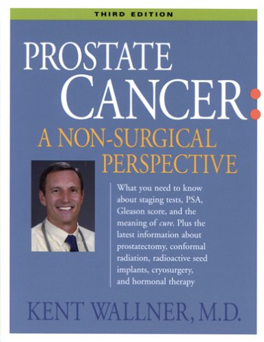 Prostate Cancer: A Non-Surgical Perspective, Third Edition: Kent ...