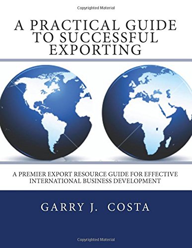 A Practical Guide to Successful Exporting: A Premier Export Resource ...