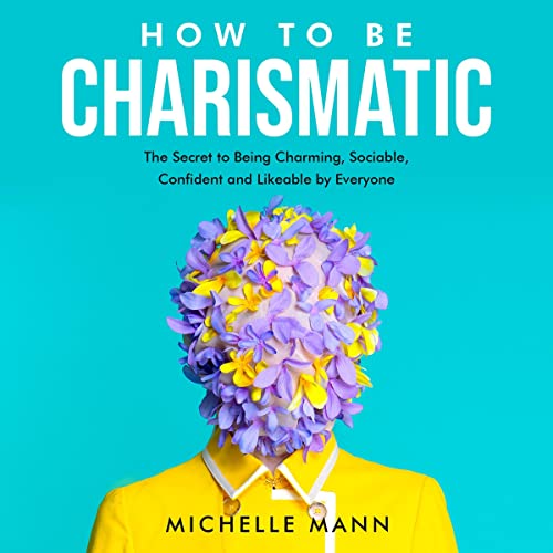 Amazon.com: How to Be Charismatic, Develop Confidence, and Exude ...