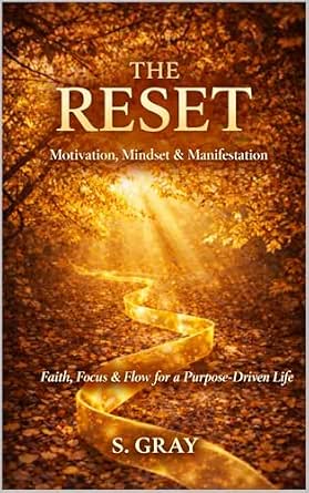 The Reset: Motivation, Mindset & Manifestation: Faith, Focus & Flow for ...