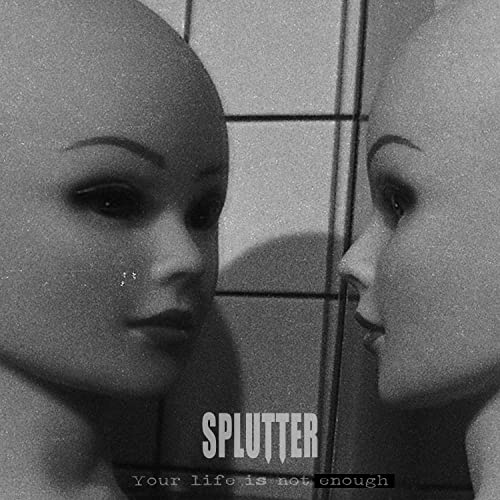 Your Life Is Not Enough by Splutter on Amazon Music - Amazon.com