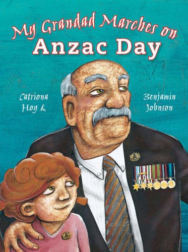 My Grandad Marches on Anzac Day: Catriona Hoy, Benjamin Johnson ...