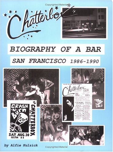 Amazon.com: Chatterbox Biography of a Bar San Francisco 1986-1990 ...