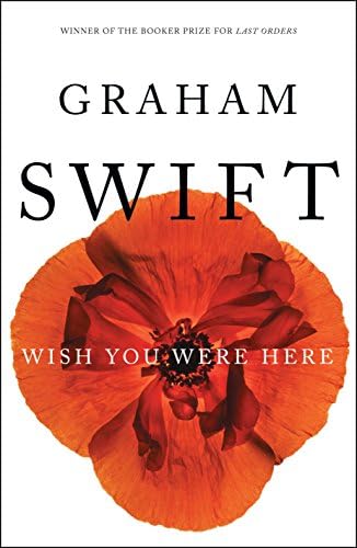 Wish You Were Here: Amazon.co.uk: Swift, Graham: 9780330535830: Books