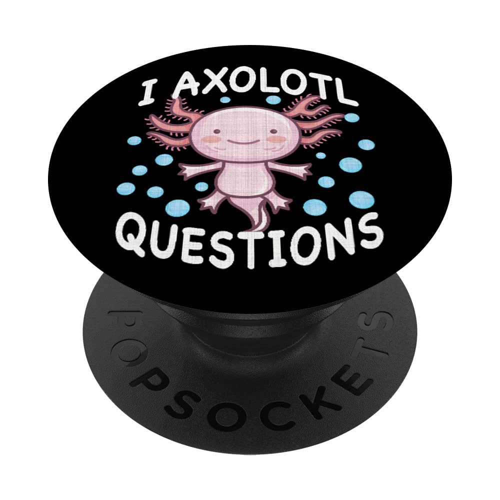 Buy Axolotl. I Axolotl Questions. Funny Cute Axolotl Lizard PopSockets ...