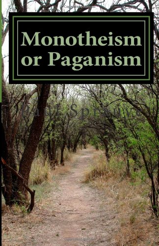 Monotheism or Paganism: Who is the God of your Worship: Sprauve, Paul ...