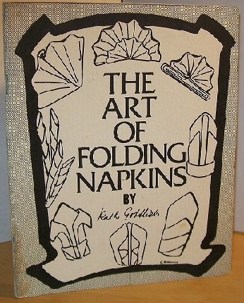 The Art of Folding Napkins 2nd Printing Help for the Helpless Hostess ...