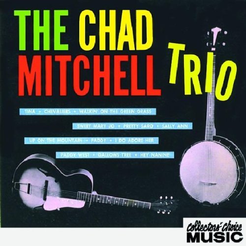 The Chad Mitchell Trio Arrives by Chad Mitchell Trio (2002-04-14 ...