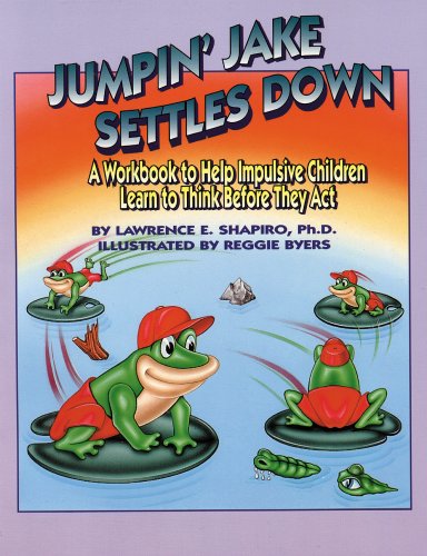 Jumpin' Jake Settles Down: A Workbook to Help Impulsive Children Learn ...