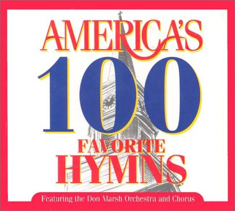 Don Marsh Orchestra & Chorus - America's 100 Favorite Hymns - Amazon ...