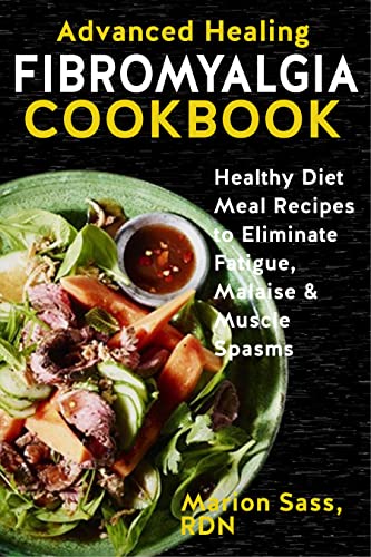 Advanced Healing Fibromyalgia Cookbook: Healthy Diet Meal Recipes to ...