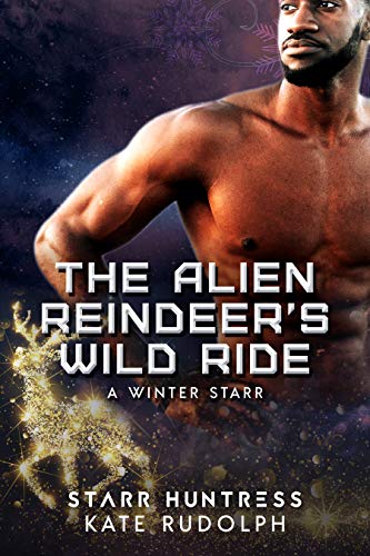 The Alien Reindeer's Wild Ride (A Winter Starr Book 5) - Kindle edition ...
