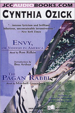 Envy, or Yiddish in America and ``the Pagan Rabbi: Ozick, Cynthia ...