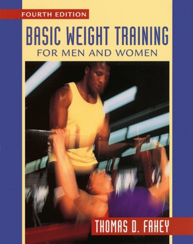 Basic Weight Training for Men and Women: Fahey, Thomas D ...