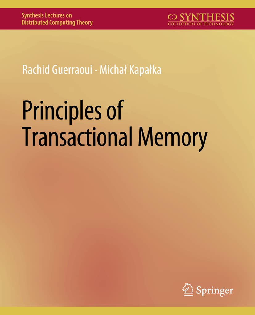 Buy Principles of Transactional Memory (Synthesis Lectures on Distributed Computing Theory) Book ...