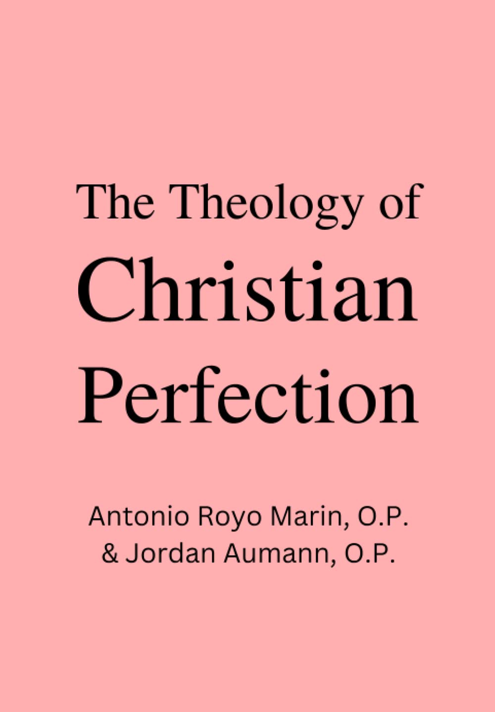 The Theology of Christian Perfection: Royo Marin O.P., Antonio, Aumann ...
