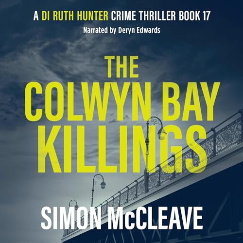 The Colwyn Bay Killings: A DI Ruth Hunter Crime Thriller, Book 17 ...