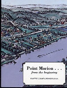 Point Marion From the Beginning Fayette County Pennsylvania: unknown ...