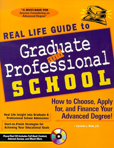 Real Life Guide to Graduate & Professional School: How to Choose, Apply ...