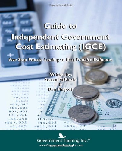 Guide to Independent Government Cost Estimating (IGCE): Don Philpott ...
