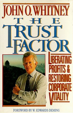 The Trust Factor: Liberating Profits & Restoring Corporate Vitality ...