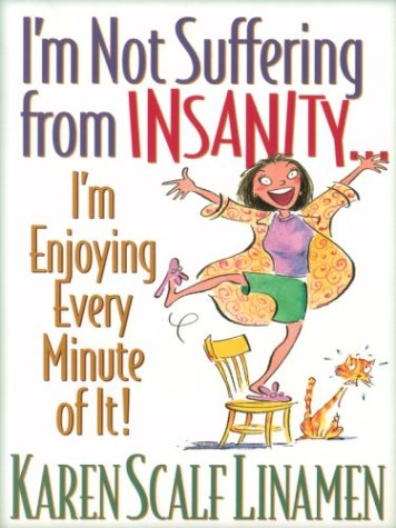 Buy I'm Not Suffering from Insanity- I'm Enjoying Every Minute of It ...