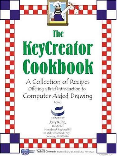 The KeyCreator Cookbook: Kuhn, Jerry: 9780974079660: Amazon.com: Books