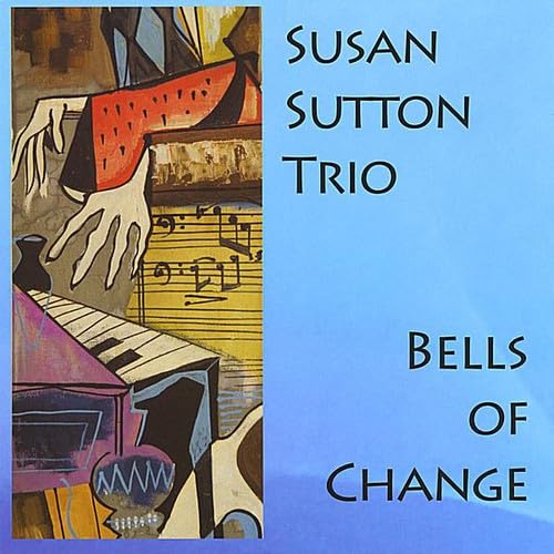 Susan Sutton, Susan Sutton Trio - Bells of Change - Amazon.com Music