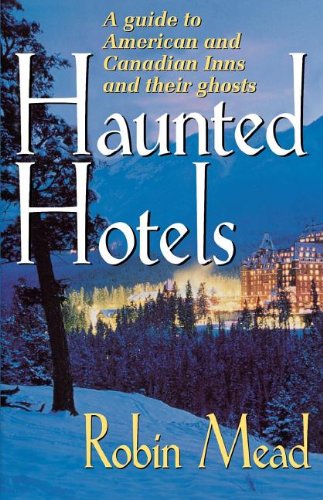 Haunted Hotels: A Guide to American and Canadian Inns and Their Ghosts ...