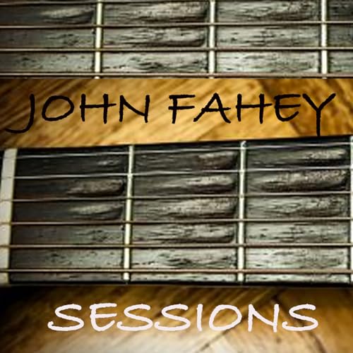 John Fahey Sessions (Live at the BBC October, 1987) de John Fahey en ...