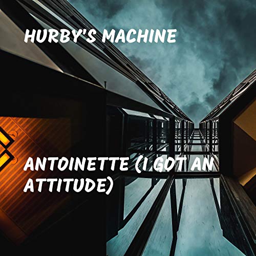 Play Antoinette (I Got an Attitude) by Hurby's Machine on Amazon Music