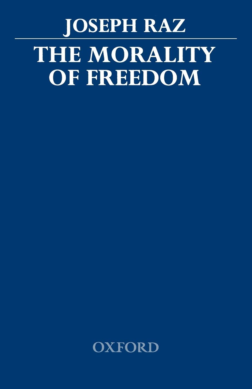 The Morality of Freedom: Raz, Joseph: 9780198248071: Amazon.com: Books