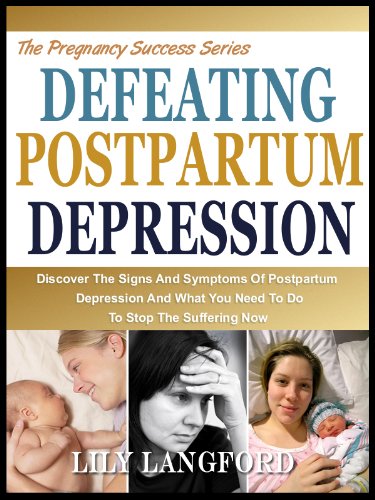 DEFEATING POSTPARTUM DEPRESSION: Discover The Signs And Symptoms Of ...