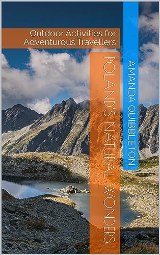 Poland's Natural Wonders: Outdoor Activities for Adventurous Travellers ...