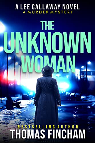 The Unknown Woman: A Murder Mystery (Lee Callaway Book 8) - Kindle ...
