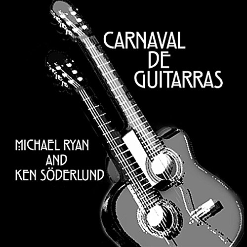 Amazon MusicでMichael Ryan & Ken SoderlundのCarnaval de Guitarrasを再生する